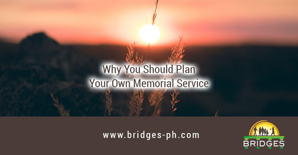 Why You Should Plan Your Own Memorial Service - Bridges-PH